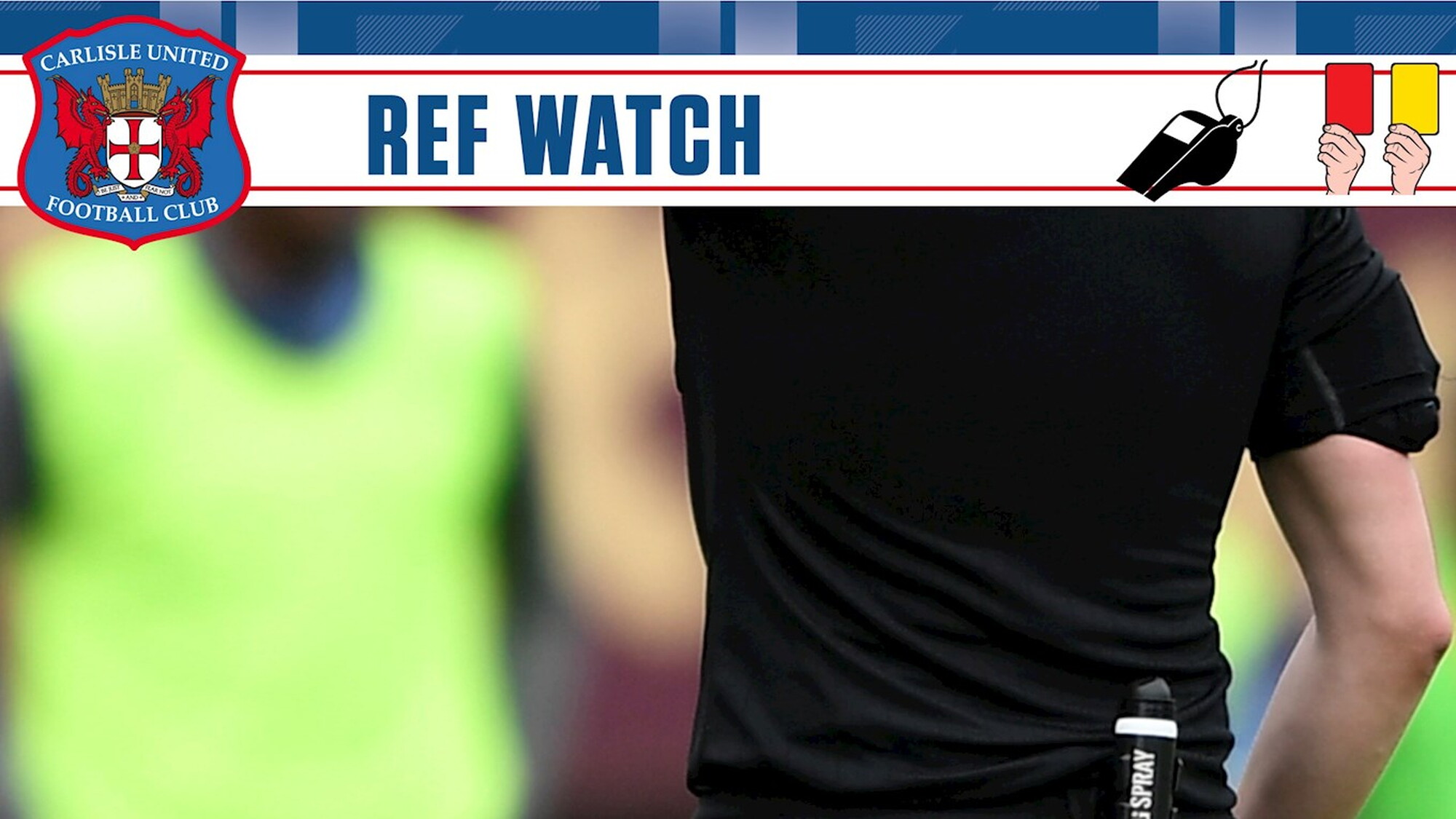 REF WATCH: Wigan | Carlisle United Football Club